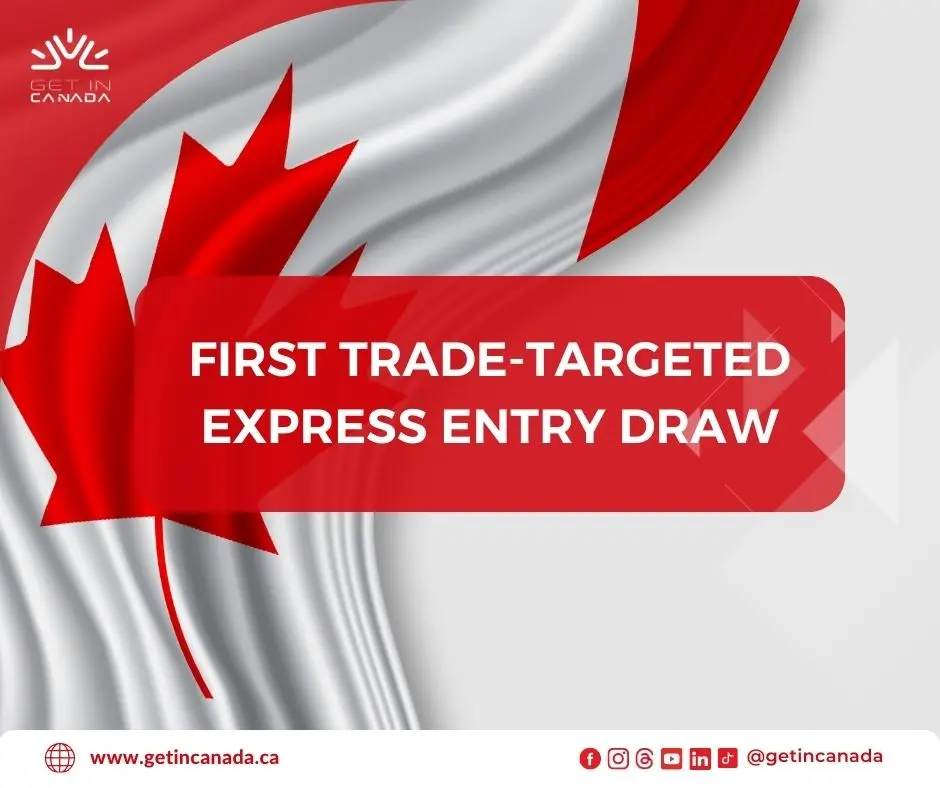 First Trade-Targeted Express Entry draw | Get In Canada