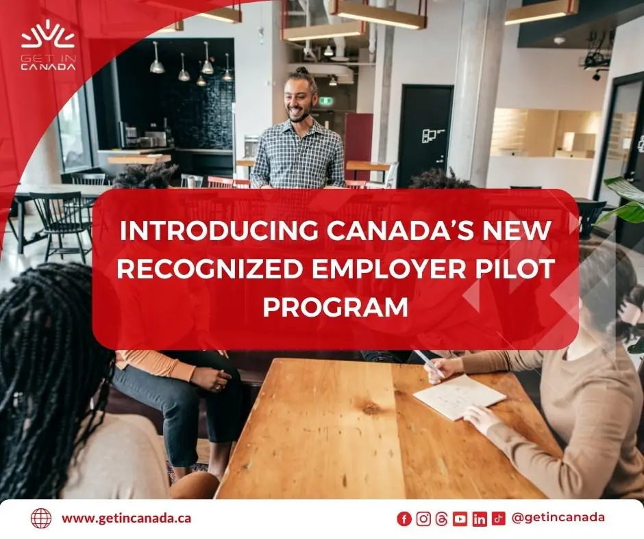 Canada’s New Recognized Employer Pilot Program | Get In Canada