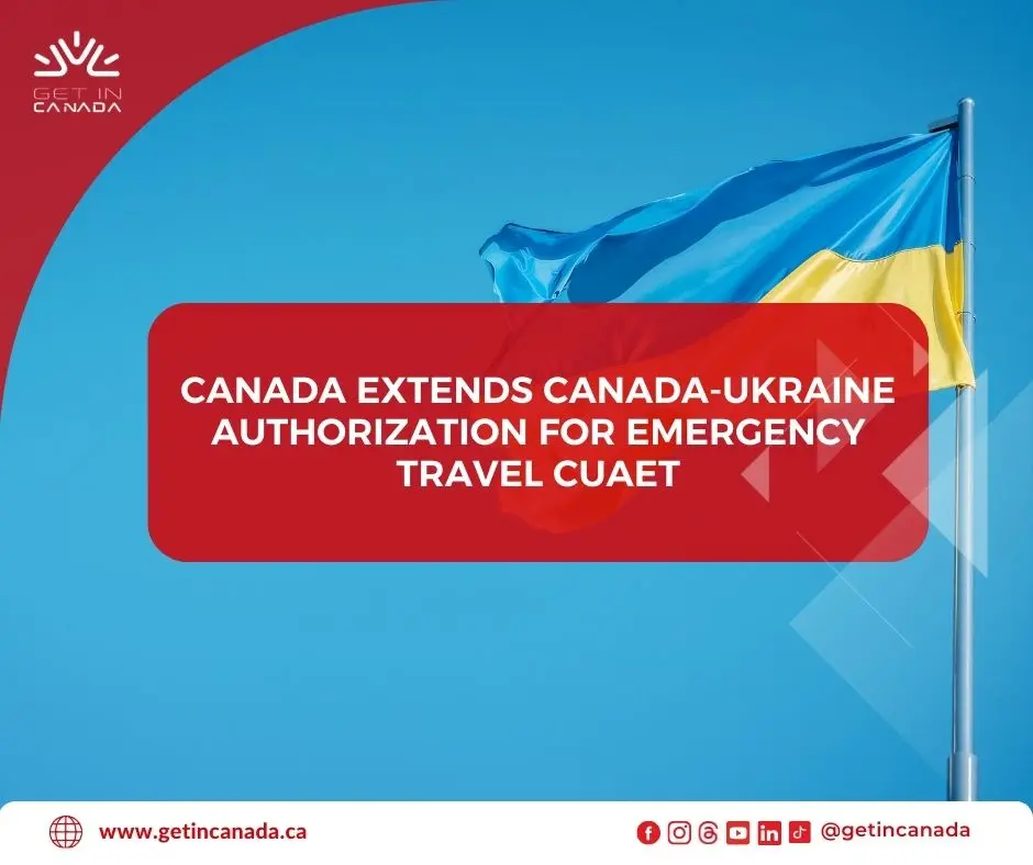Canada Extends Ukraine CUAET | Get In Canada