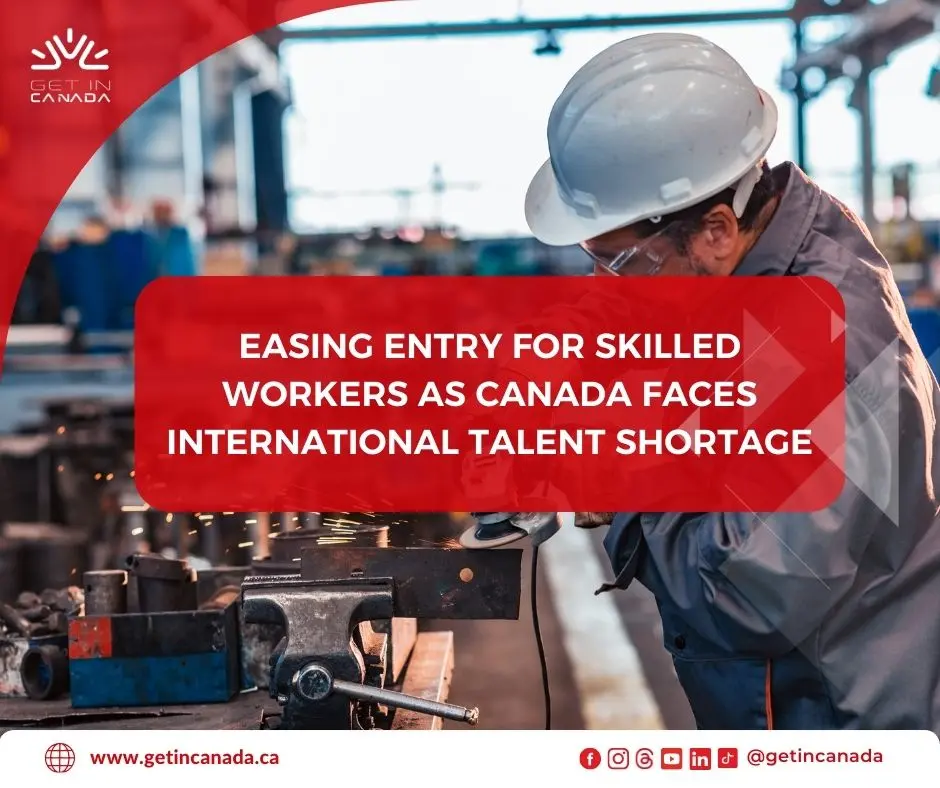 Easing entry for skilled workers | Get In Canada