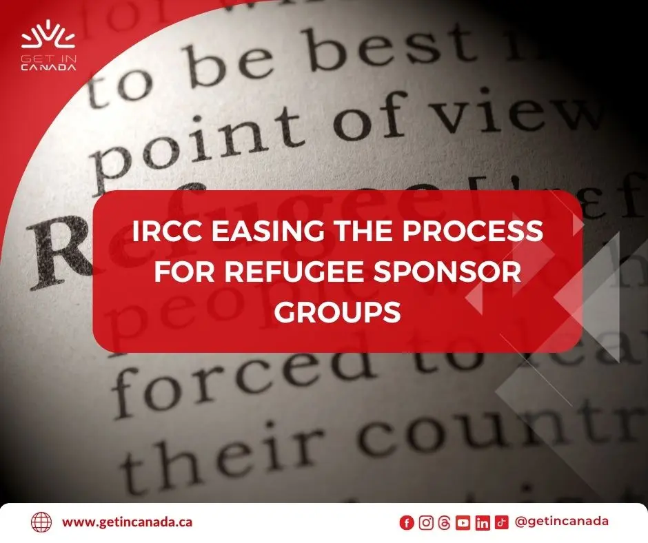 IRCC easing refugee sponsor groups' process | Get In Canada