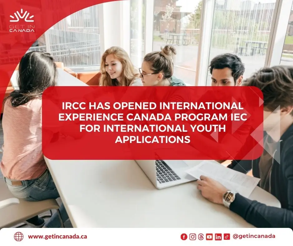 IRCC Has Opened International Experience Canada | Get In Canada