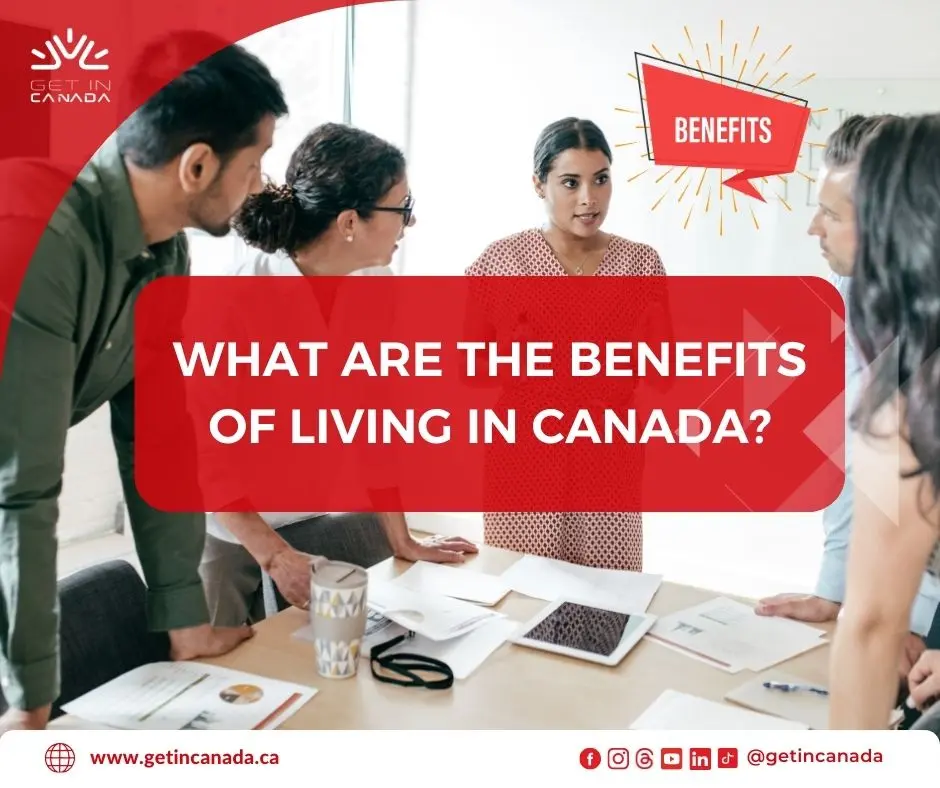 What are the benefits of living in Canada? | Get In Canada