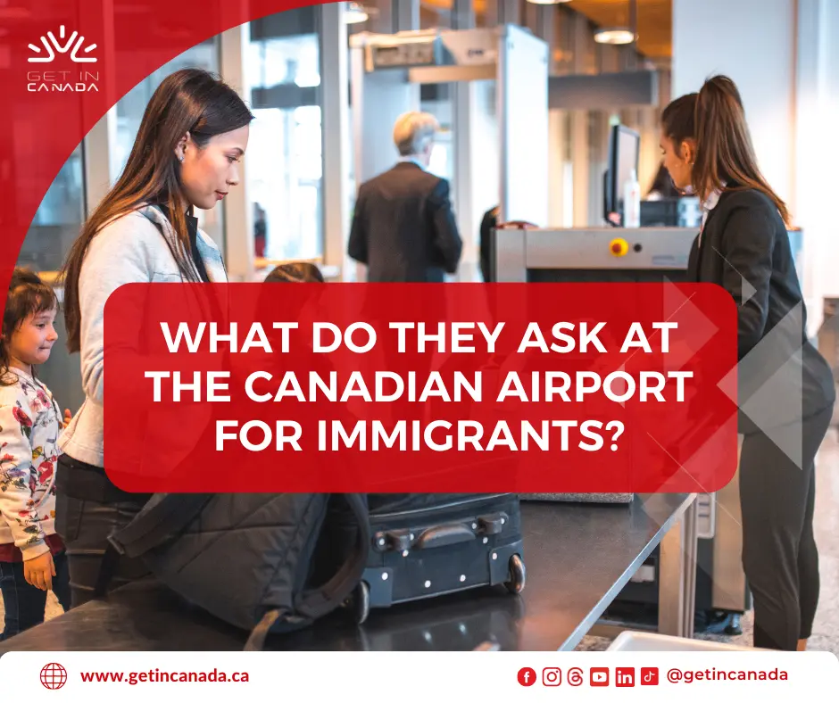 Questions at the Canadian Airport for Immigrants? | Get In Canada