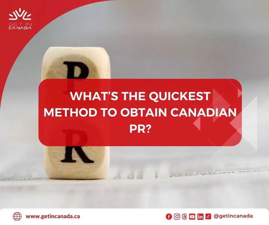 What's the quickest way to obtain Canadian PR? | Get In Canada