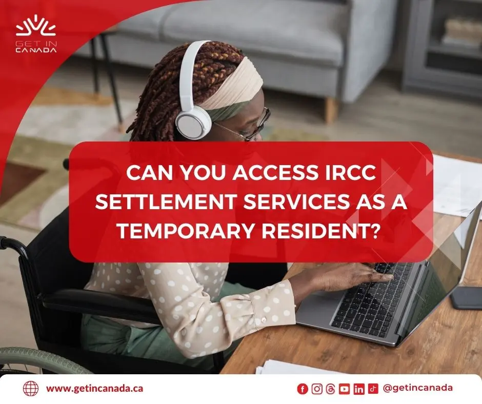 Access IRCC settlement services as a TR | Get In Canada