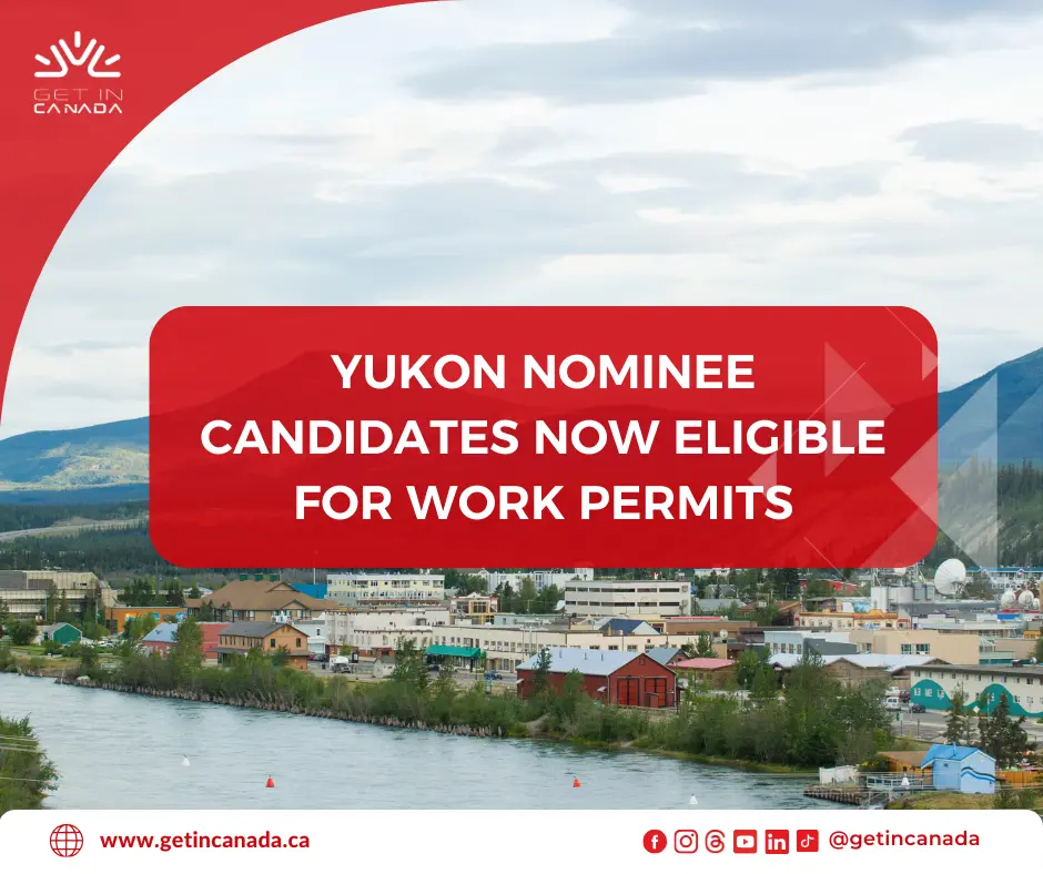 Yukon nominee candidates eligible for work permits | Get In Canada