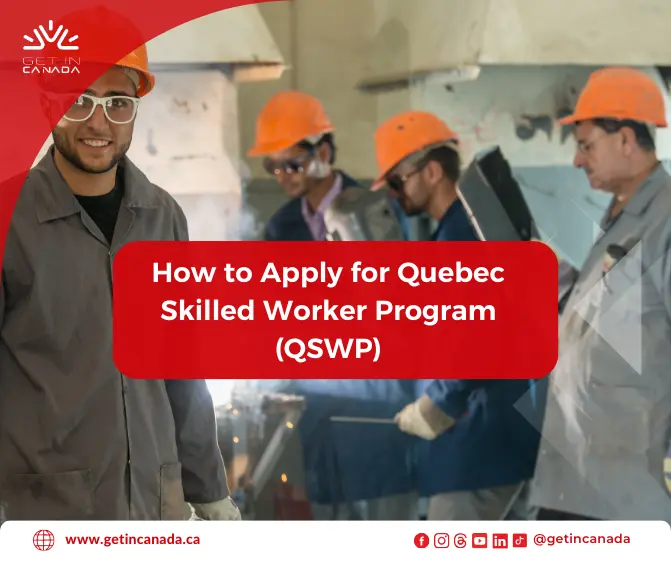 Quebec Skilled Worker Program (QSWP's) | Get In Canada