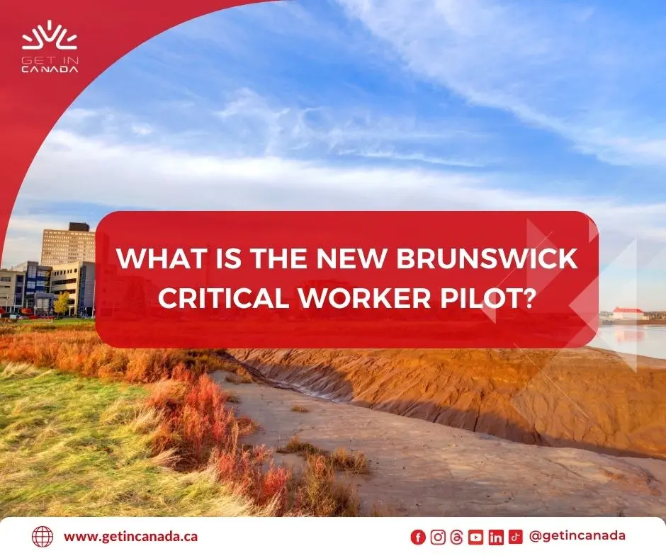What is the New Brunswick Critical Worker Pilot? | Get In Canada